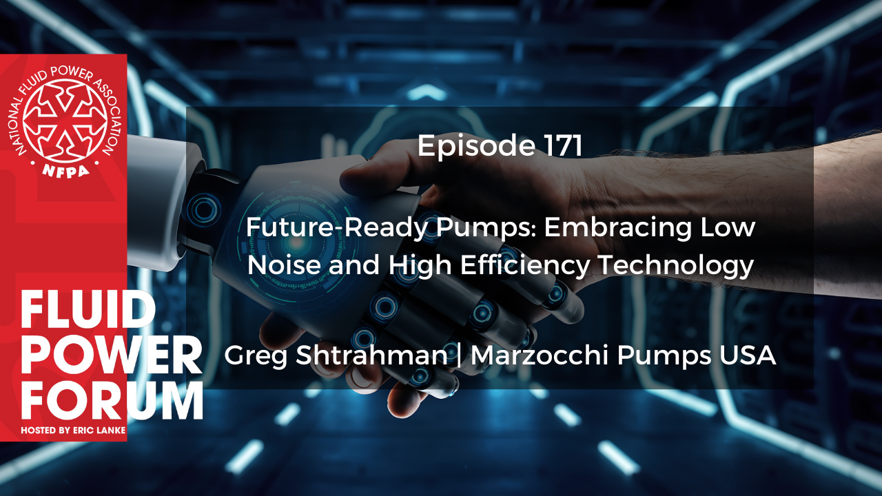 New Episode of Fluid Power Forum: Future-Ready Pumps: Embracing Low ...